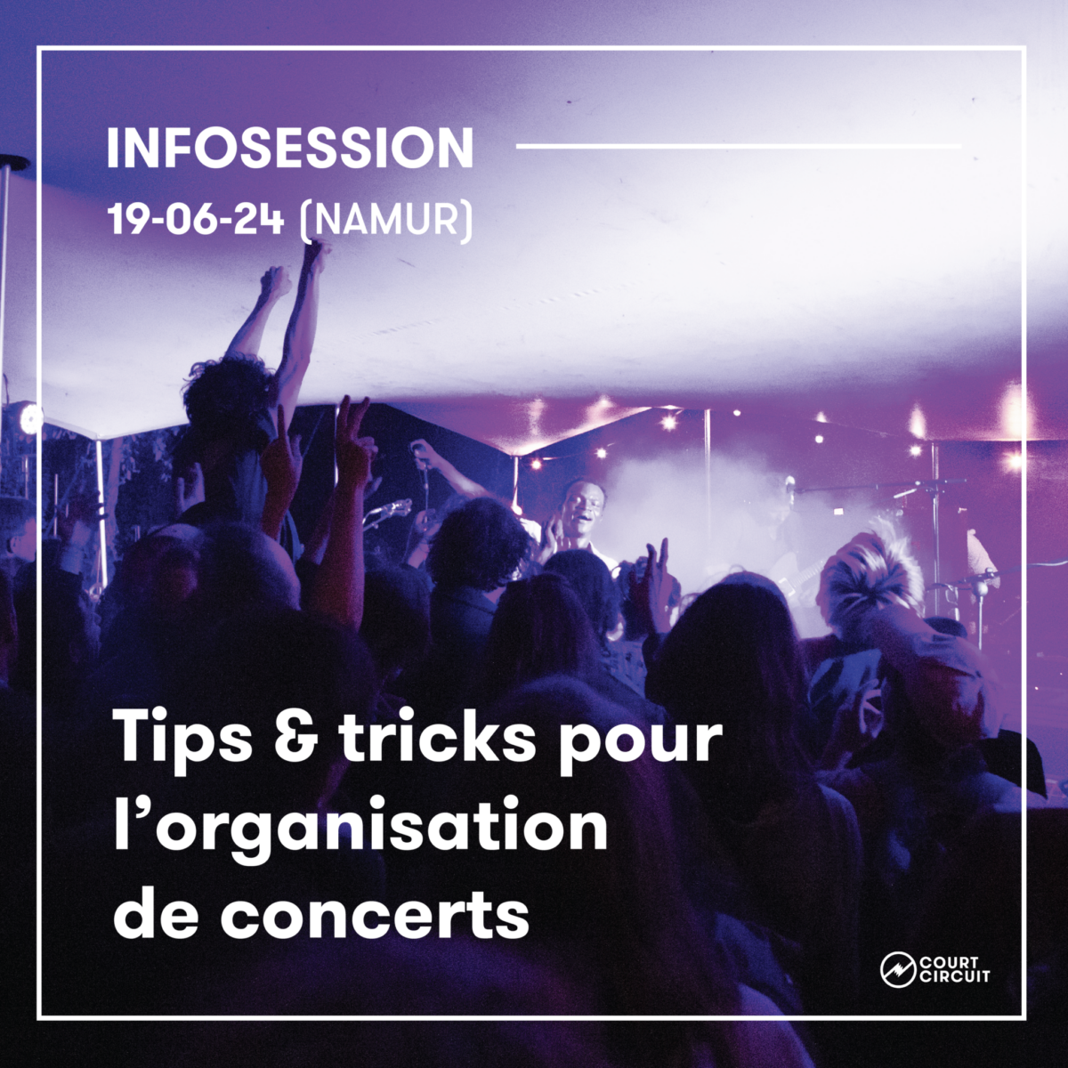 Infosession | Tips and tricks de l'organisation de concerts - Court ...